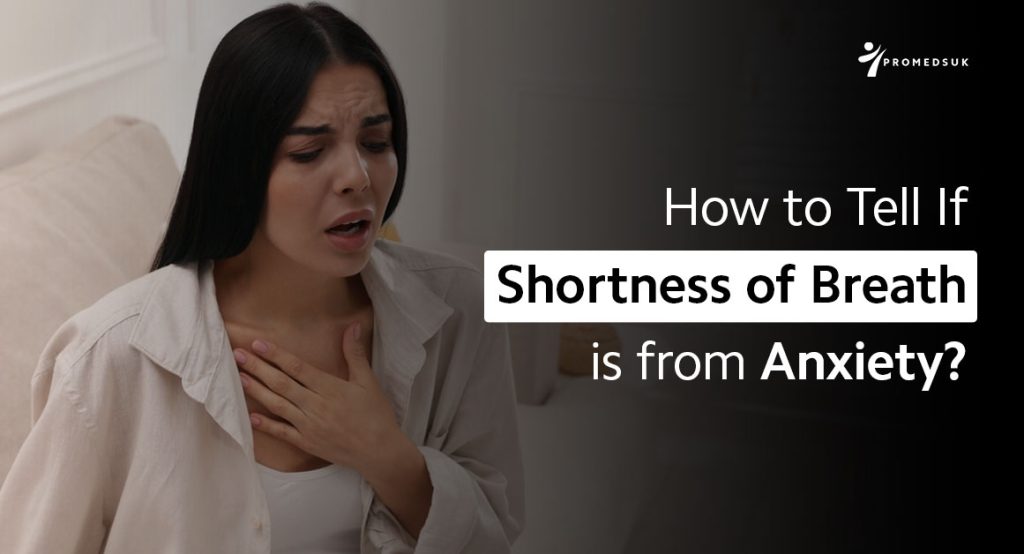 How To Tell If Shortness of Breath is from Anxiety? | Pro Meds UK